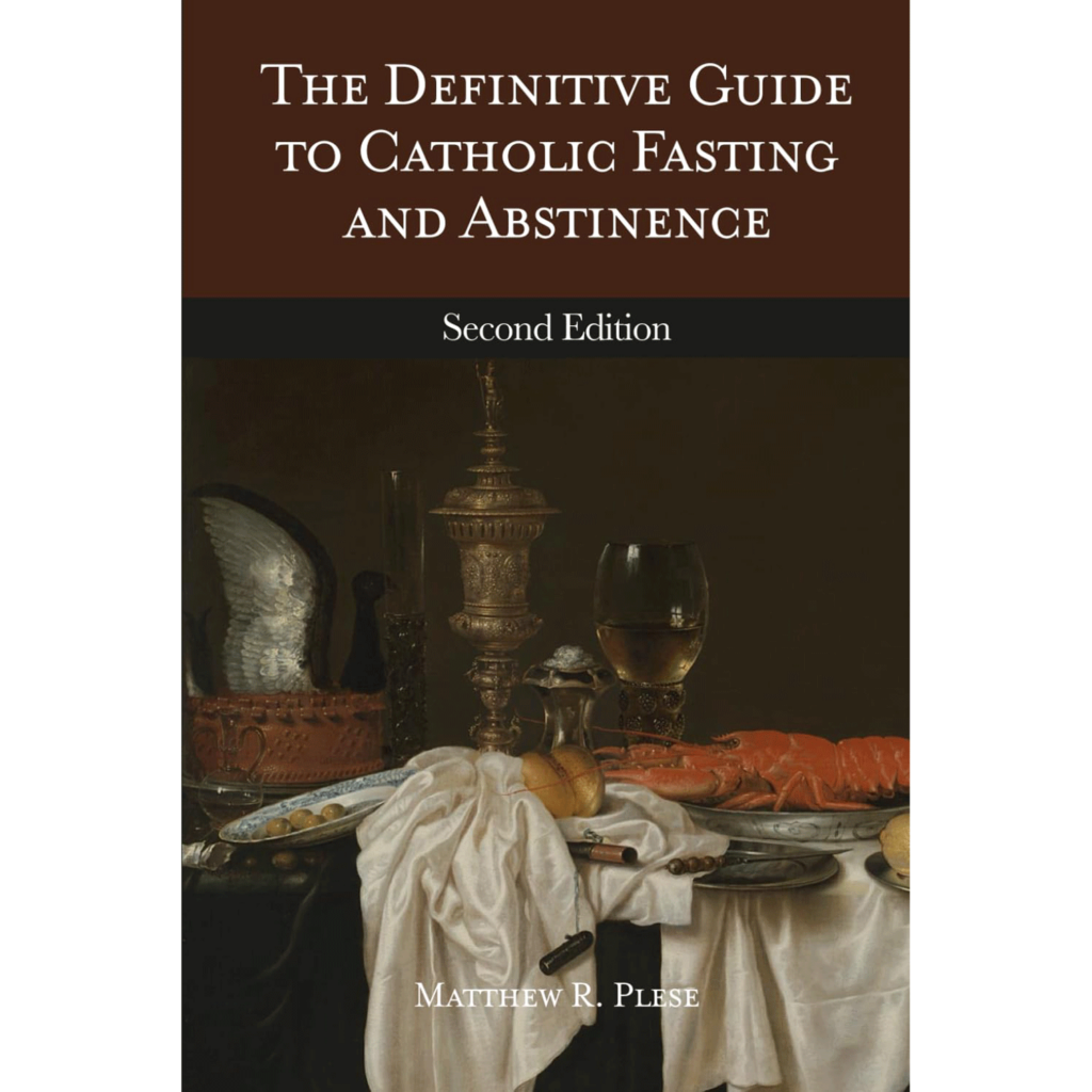 The Definitive Guide to Catholic Fasting - Our Lady of Clear Creek Abbey