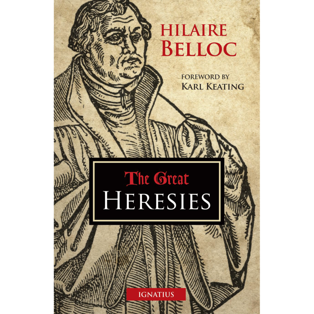 The Great Heresies, by Hilaire Belloc - Our Lady of Clear Creek Abbey